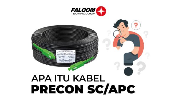 Kabel Fiber Optik Precon dan Fungsinya - Falcom Technology